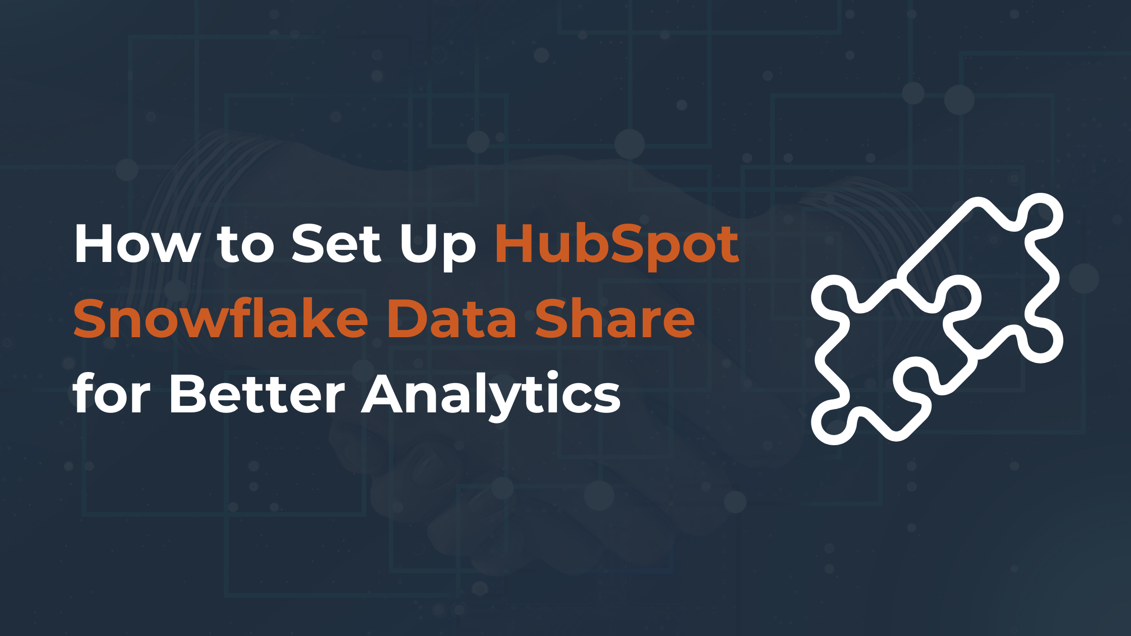 How to Set Up HubSpot Snowflake Data Share for Better Analytics | SyncMatters